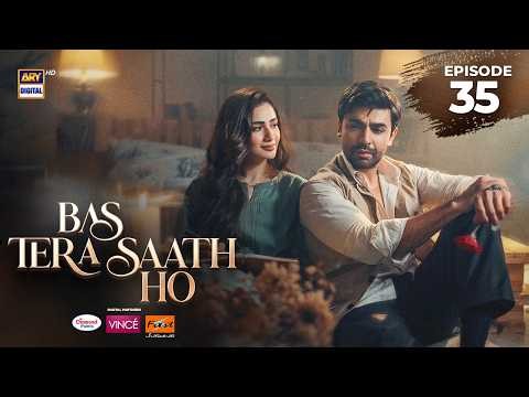 Bas Tera Saath Ho Episode 35 | 31 August 2026 | Farhan Saeed | Sana Javed | ARY Digital Drama