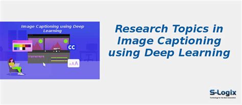 phd research topics in image captioning using deep learning s logix