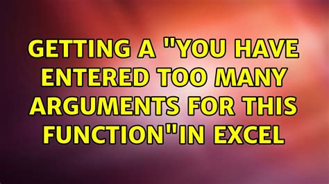 getting a you have entered too many arguments for this function in