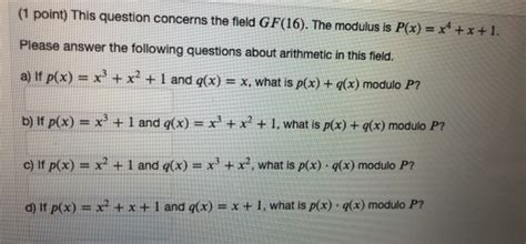 Solved 1 Point This Question Concerns The Field Gf 16