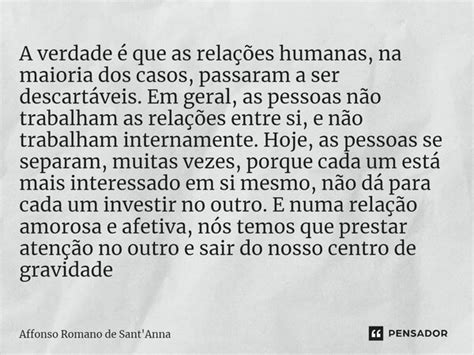 ⁠a Verdade é Que As Relações Affonso Romano De Santanna Pensador