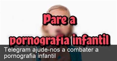 Telegram Ajude Nos A Combater A Pornografia Infantil