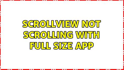scrollview not scrolling with full size app youtube