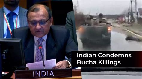 Ukraine Crisis India Supports Probe Condemns Bucha Killings News
