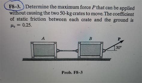 Solved F8 3 Determine The Maximum Force P That Can Be
