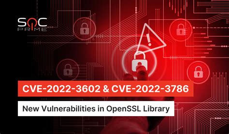 cve 2022 3602 and cve 2022 3786 new high severity openssl
