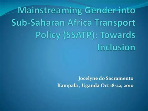 Ppt Mainstreaming Gender Into Sub Saharan Africa Transport Policy