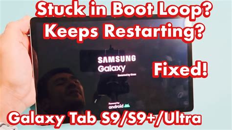 Galaxy Tab S9 S9 Ultra Stuck In Boot Loop Keeps Restarting Over