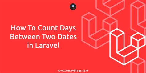 how to count days between two dates in laravel techvblogs