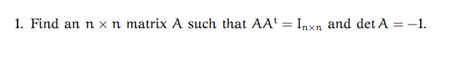 Solved Find An N×n ﻿matrix A Such That Aat In×n ﻿and