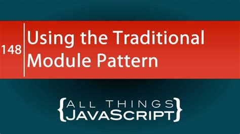javascript patterns the traditional module pattern youtube