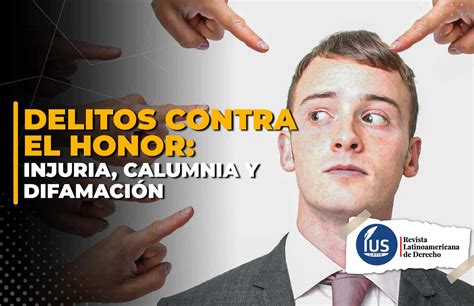 Delitos Contra El Honor Injuria Calumnia Ius Latin