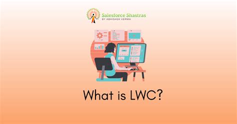 What Is Lwc How To Develop Lwc Components Salesforce Shastras