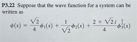 Solved P3 22 Suppose That The Wave Function For A System Can