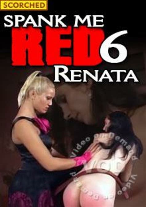Spank Me Red 6 Renata Scorched Unlimited Streaming At Adult