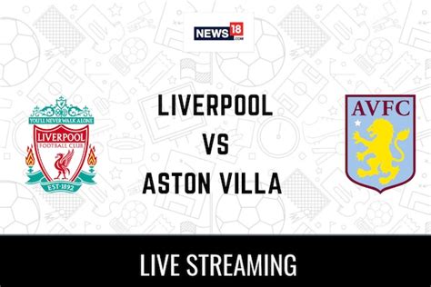 Liverpool Vs Aston Villa Live Football Streaming For Premier League