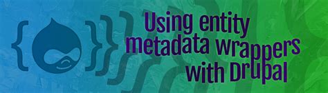 using entity metadata wrappers with drupal appnovation