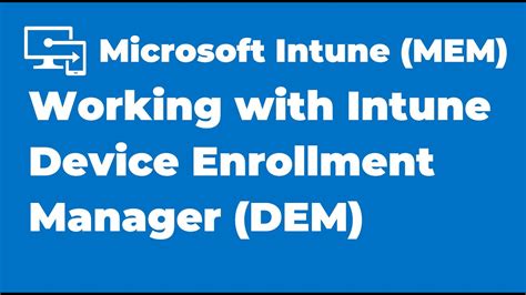 11 Working With Microsoft Intune Device Enrollment Manager Dem