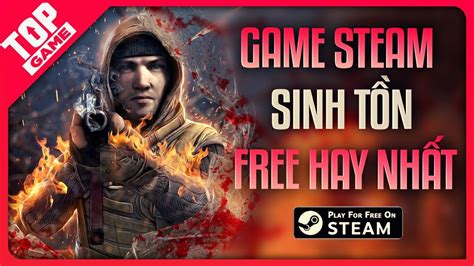 Top Game Miễn Phí Trên Steam Top Game Sinh Tồn Hành Động Miễn Phí