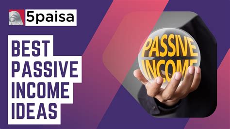 Top Passive Income Ideas To Boost Your Earnings 5paisa