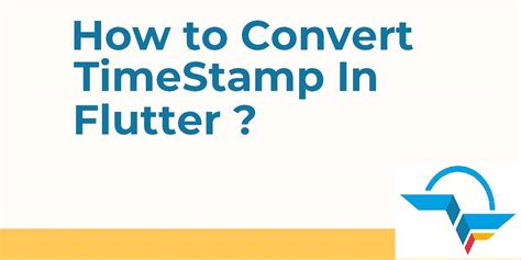 converting timestamp in flutter dart flutter agency