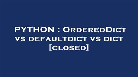 python ordereddict vs defaultdict vs dict youtube