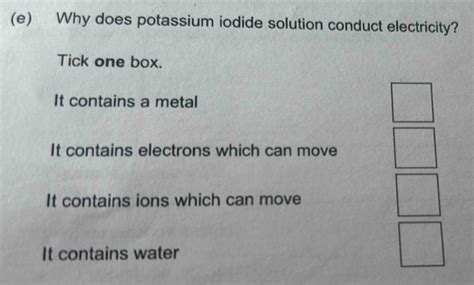 Solved E Why Does Potassium Iodide Solution Conduct Electricity