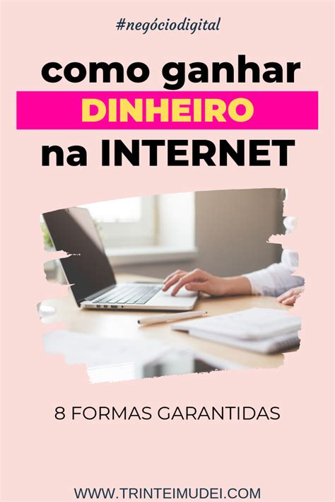 Como Ganhar Dinheiro Na Internet 8 Maneiras Garantidas Em 2020