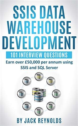ssis data warehouse development 101 interview questions earn over £