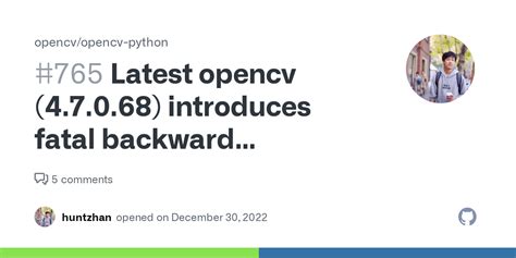 latest opencv 4 7 0 68 introduces fatal backward compatibility issue