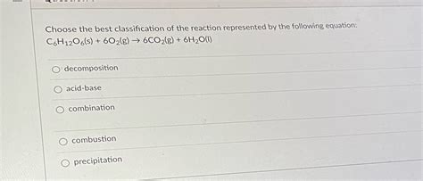 [solved] Choose The Best Classification Of The Reaction Represented By
