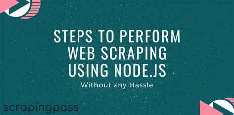 basic steps to perform web scraping using node js with 0 hassle