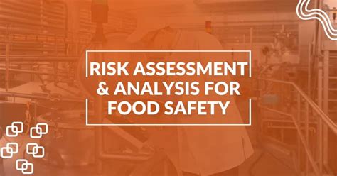 Effective Risk Assessment And Analysis For Food Safety