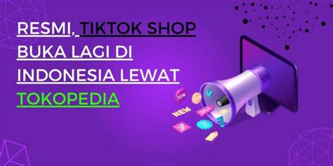 Resmi Tiktok Shop Buka Lagi Di Indonesia Melalui Tokopedia Indotribun Id