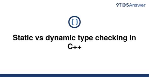[solved] static vs dynamic type checking in c 9to5answer