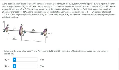 Answered A Two Segment Shaft Is Used To Transmit… Bartleby