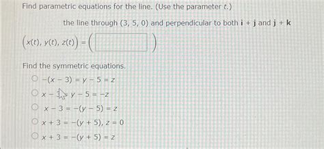 Solved Find Parametric Equations For The Line Use The