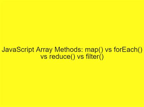 33 foreach vs map javascript javascript nerd answer