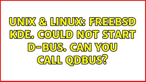 unix and linux freebsd kde could not start d bus can you call qdbus