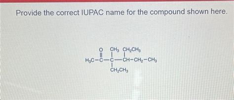 Solved Provide The Correct Iupac Name For The Compound Shown