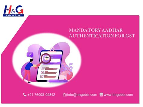 Aadhar Authentication Mandatory For Gst Registration H And G Ebiz Pvt Ltd