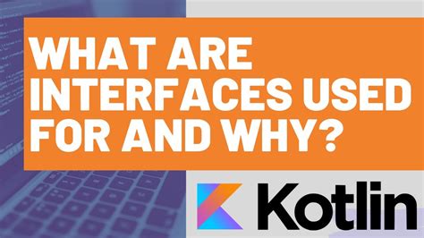 what are kotlin interfaces used for and why youtube