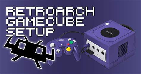 how to set up gamecube core in retroarch how to retro