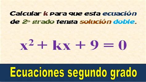 Ecuaciones De Segundo Grado Valor De K Para Que Tenga Solución Doble