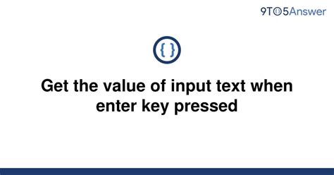 [solved] get the value of input text when enter key 9to5answer