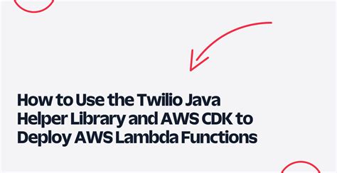 how to deploy aws lambda functions with the twilio java helper library