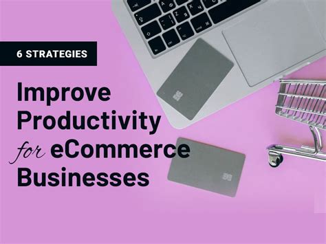 6 Strategies To Improve Productivity For Ecommerce Businesses
