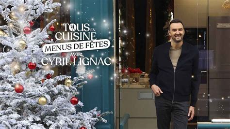 Tous En Cuisine Avec Cyril Lignac Résumé Et Replay Des Recettes