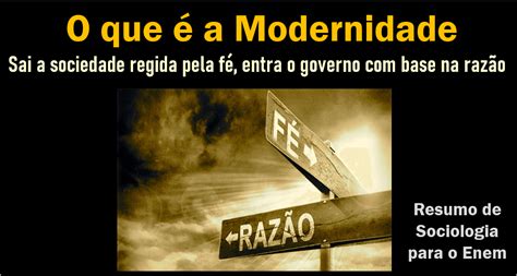O Que é Modernidade E Quais Suas Principais Características