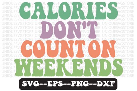 Calories Dont Count On Weekends Svg Graphic By Uniquesvgstore